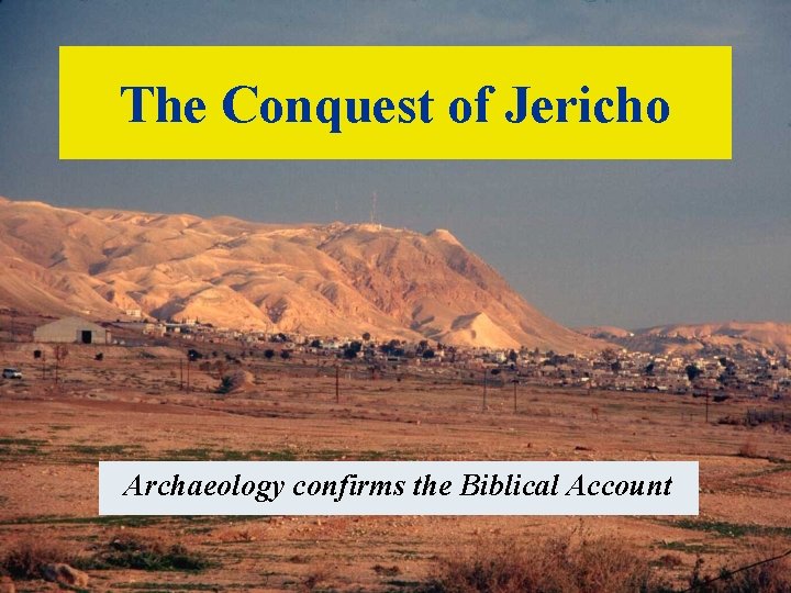 The Conquest of Jericho Archaeology confirms the Biblical