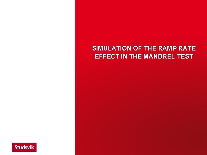 SIMULATION OF THE MANDREL TEST SCIP meeting Nykping