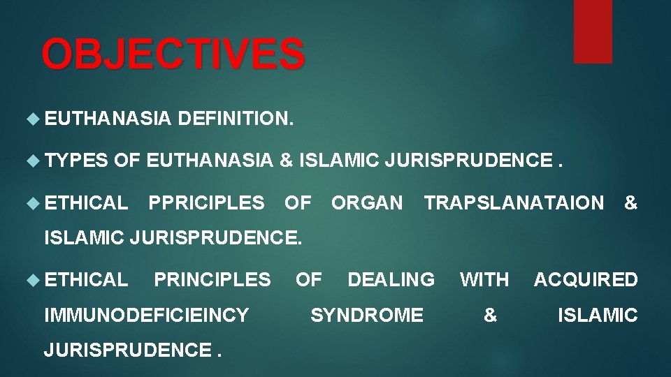 ETHICAL DIELMMA and ISLAMIC JURSIPRUDENCE OBJECTIVES EUTHANASIA TYPES