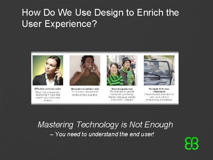Using Design to Enrich the User Experience Ari