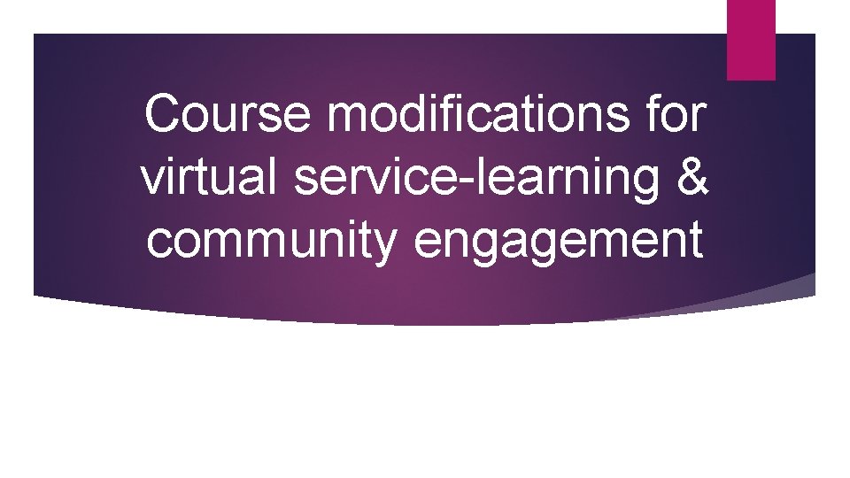 Course modifications for virtual servicelearning community engagement ...