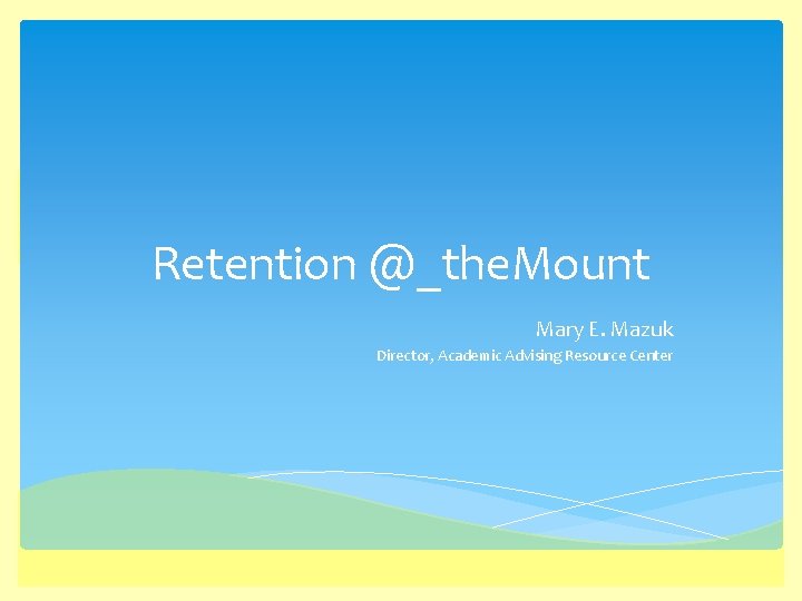 Retention the Mount Mary E Mazuk Director Academic