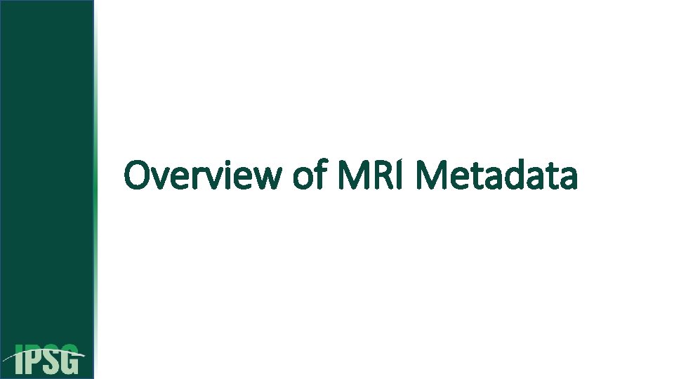 IPSG Preliminary MRI Data Molly Mc Guire October