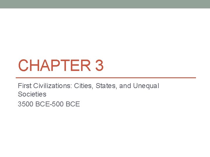 CHAPTER 3 First Civilizations Cities States and Unequal