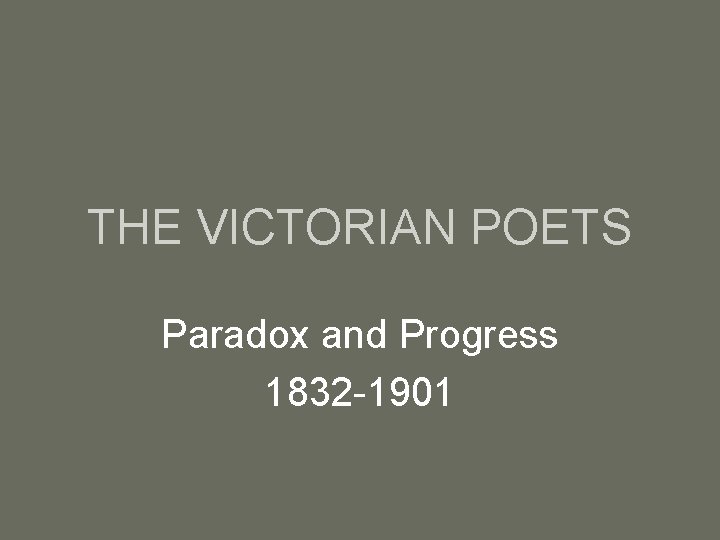 THE VICTORIAN POETS Paradox and Progress 1832 1901