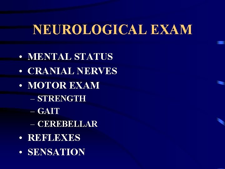 THE NEUROLOGICAL EXAMINATION NEUROLOGICAL EXAM MENTAL STATUS CRANIAL