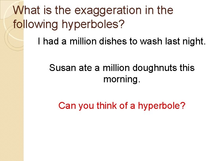 Figurative Language is used when a writer describes