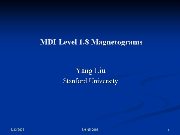 MDI Level 1 8 Magnetograms Yang Liu Stanford