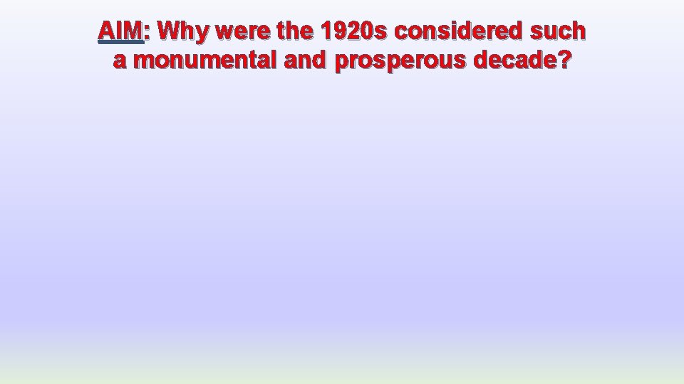 AIM Why were the 1920 s considered such
