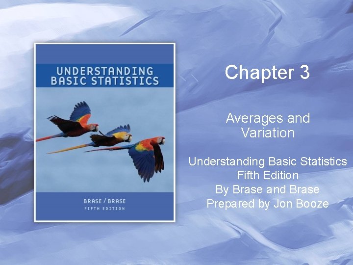 Chapter 3 Averages and Variation Understanding Basic Statistics