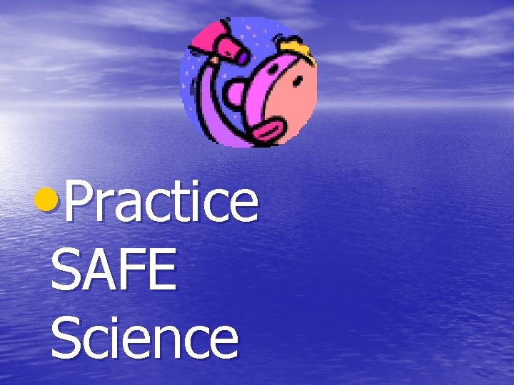 Lab Safety Handson experiences are essential to learning