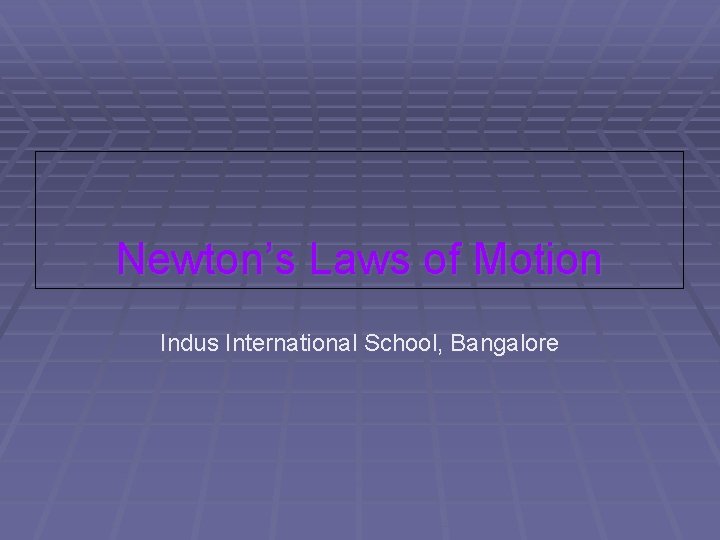 Newtons Laws of Motion Indus International School Bangalore