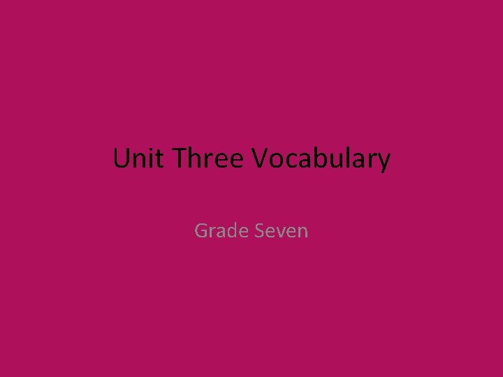 Unit Three Vocabulary Grade Seven 1 animated adj