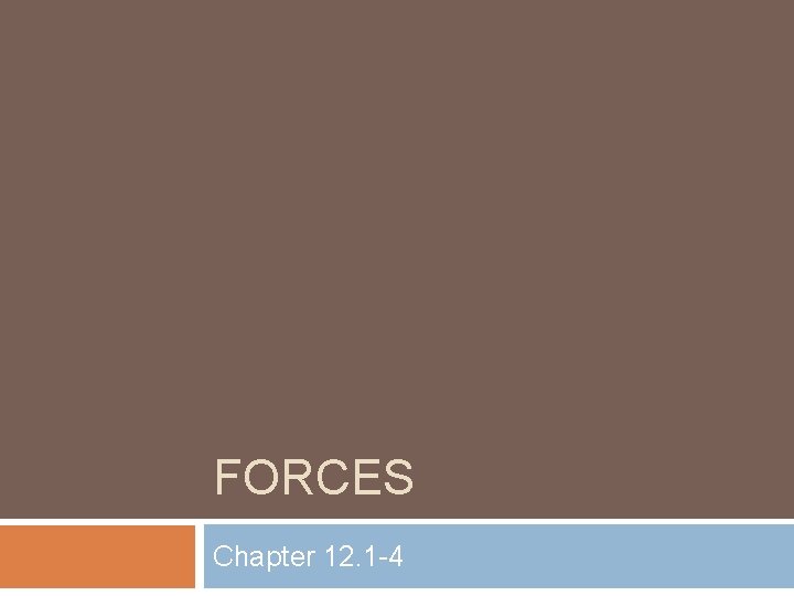 FORCES Chapter 12 1 4 What is a