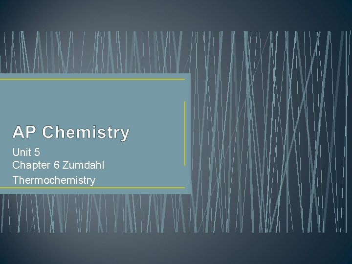 Unit 5 Chapter 6 Zumdahl Thermochemistry Thermochemistry The