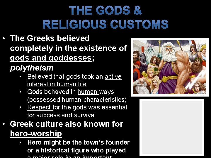 The Greeks believed completely in the existence of