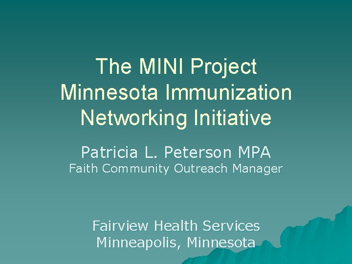 The MINI Project Minnesota Immunization Networking Initiative Patricia