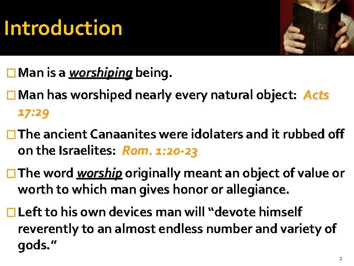 Introduction Man is a worshiping being Man has