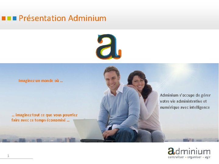 Prsentation Adminium Imaginez un monde o Adminium soccupe