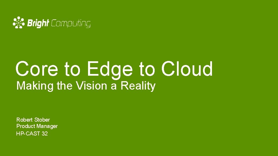 Core to Edge to Cloud Making the Vision