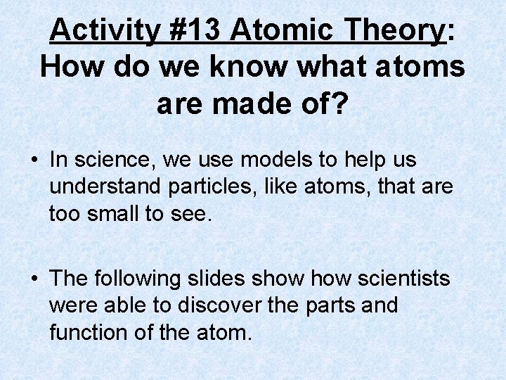 Activity 13 Atomic Theory How do we know