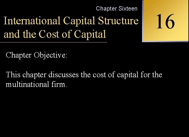 Chapter Sixteen 16 International Capital Structure INTERNATIONAL and