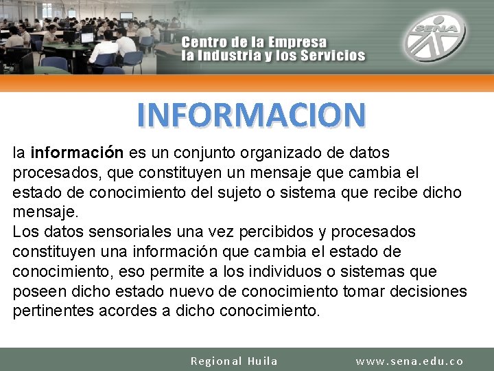 INFORMACION la informacin es un conjunto organizado de