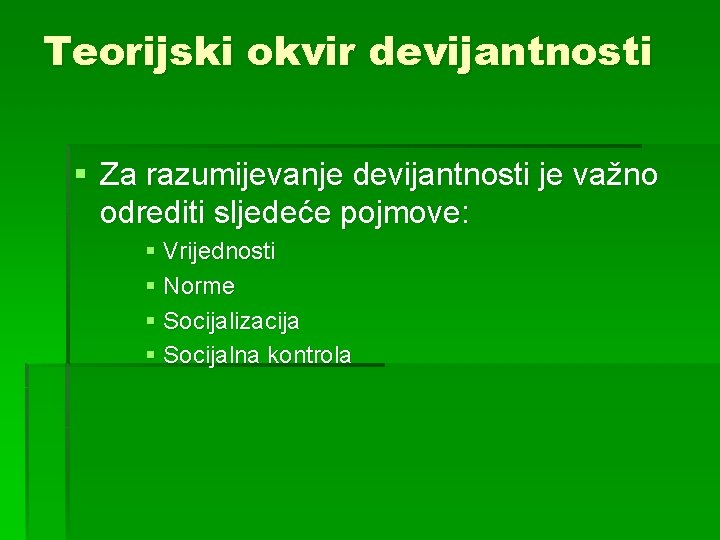 DEVIJANTNOST Teorijski okvir devijantnosti Za razumijevanje devijantnosti je