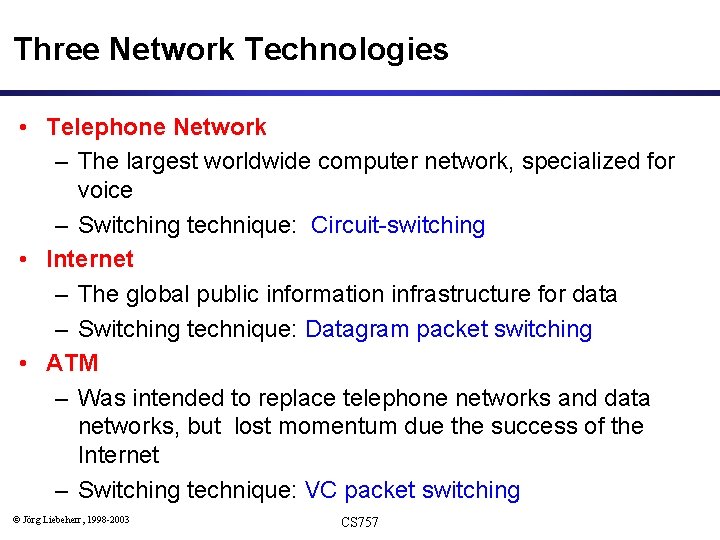 Three Network Technologies Telephone Network The largest worldwide