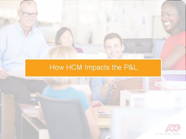 The Bottom Line How Human Capital Management HCM