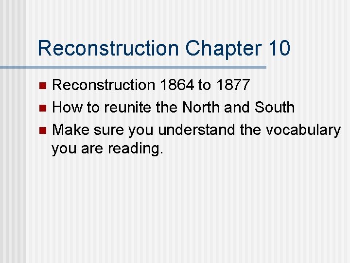 Reconstruction Chapter 10 Reconstruction 1864 to 1877 n