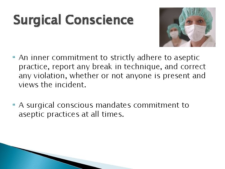 ASEPTIC TECHNIQUE Surgical Conscience An inner commitment to