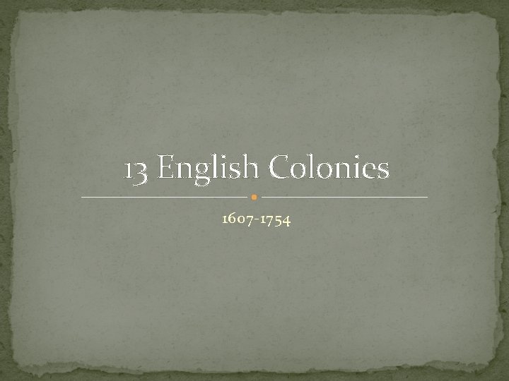 13 English Colonies 1607 1754 Key Concept 2