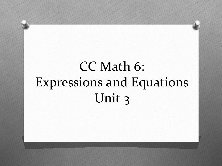 CC Math 6 Expressions and Equations Unit 3
