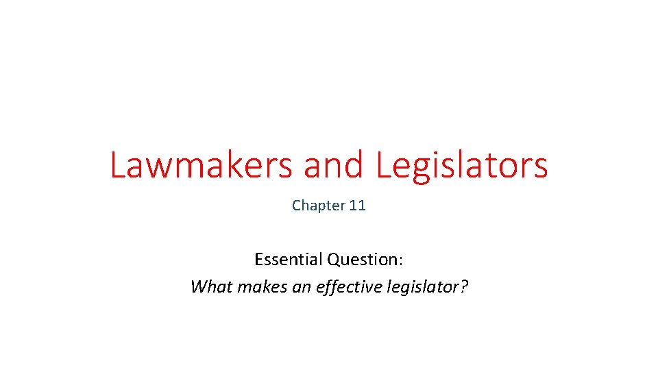 Lawmakers and Legislators Chapter 11 Essential Question What
