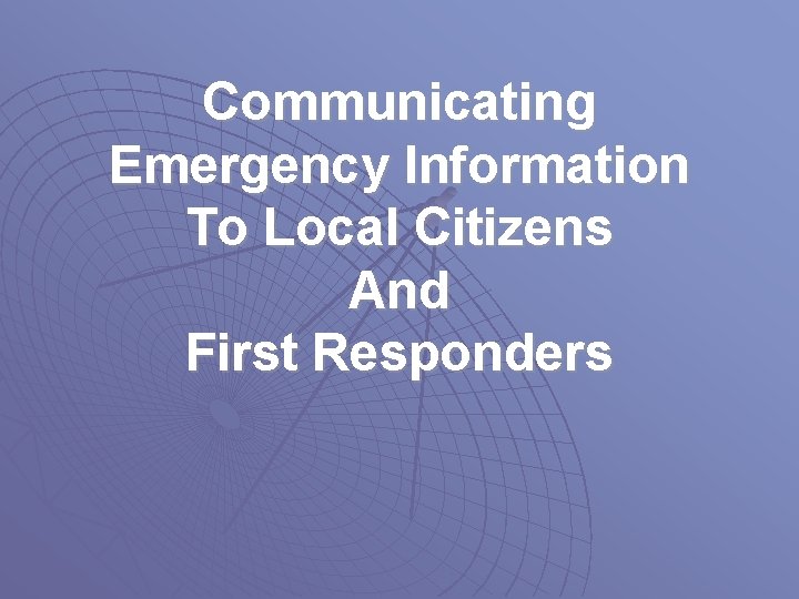 Communicating Emergency Information To Local Citizens And First