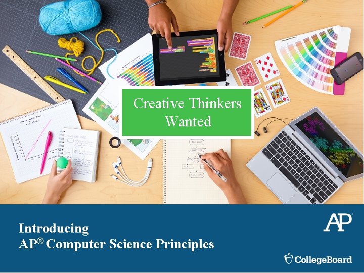 Creative Thinkers Wanted Introducing AP Computer Science Principles
