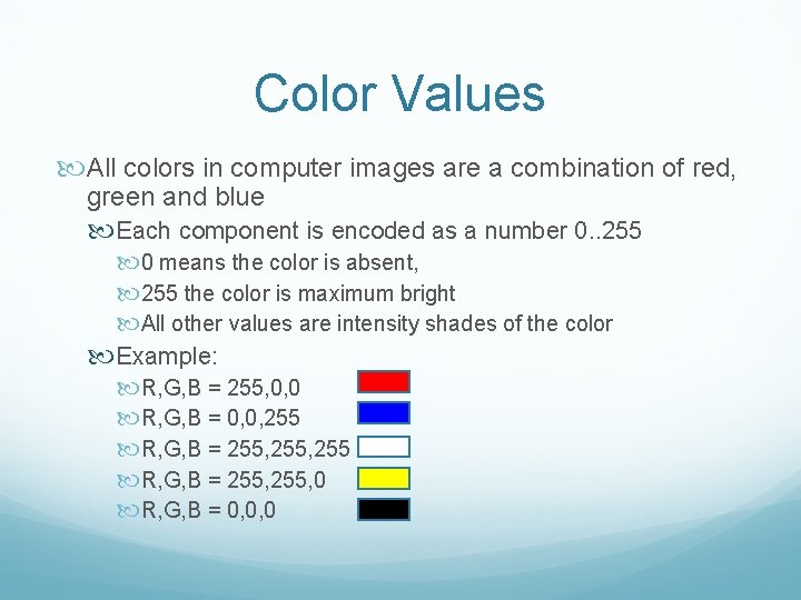 Color Values All colors in computer images are
