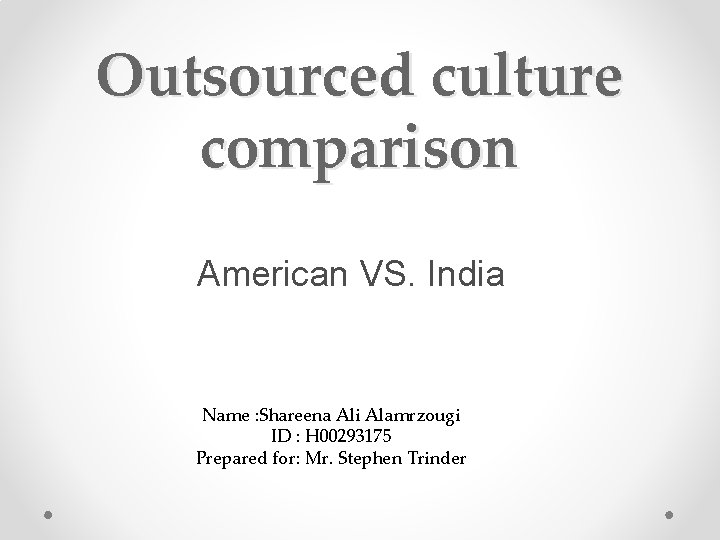 Outsourced culture comparison American VS India Name Shareena