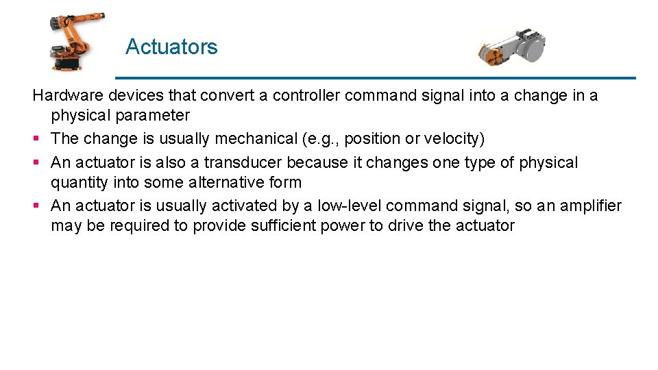 Actuators Actuators Hardware devices that convert a controller