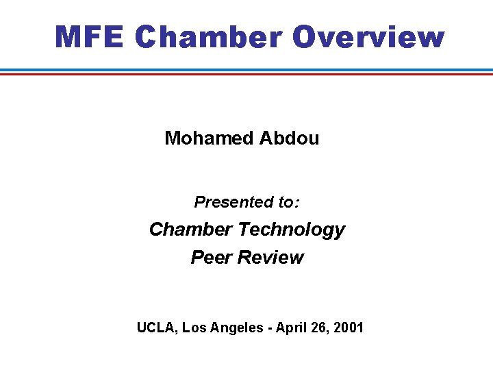 MFE Chamber Overview Mohamed Abdou Presented to Chamber