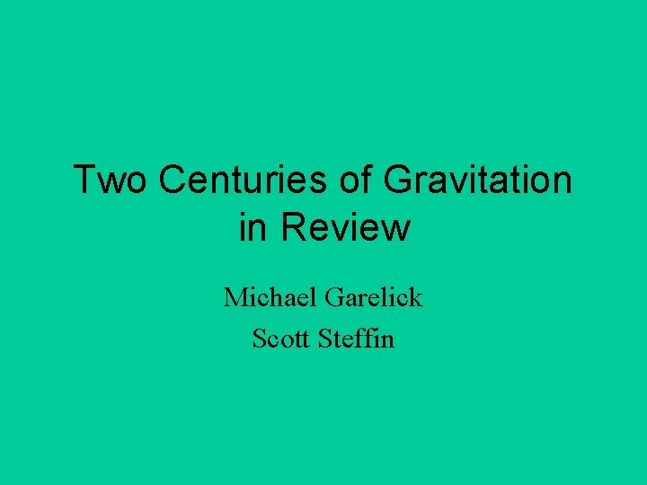 Two Centuries of Gravitation in Review Michael Garelick