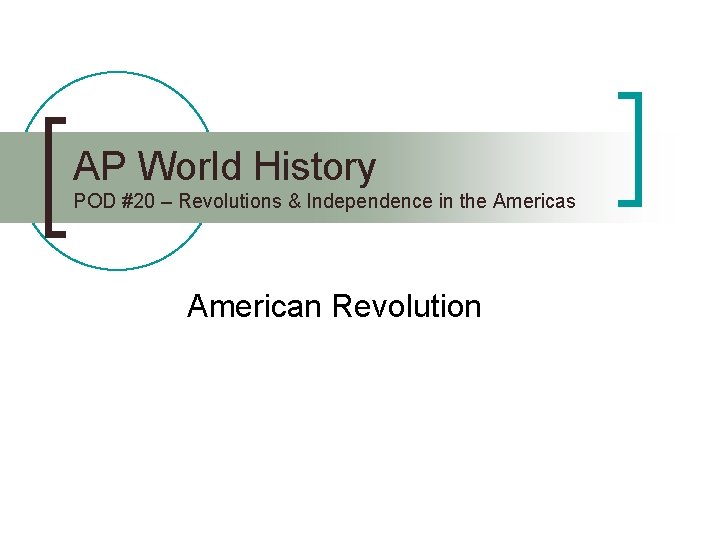 AP World History POD 20 Revolutions Independence in