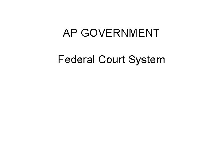 AP GOVERNMENT Federal Court System THE JUDICIARY ARTICLE