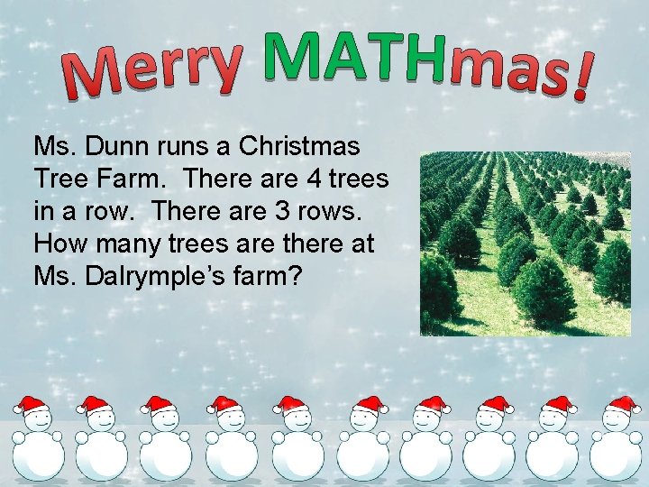 Ms Dunn runs a Christmas Tree Farm There