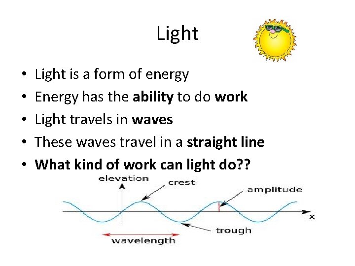 Light Light is a form of energy Energy