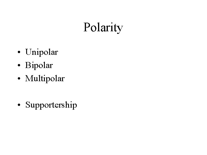 Foreign Policy Polarity Unipolar Bipolar Multipolar Supportership Schools