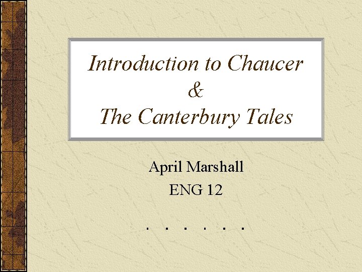 Introduction to Chaucer The Canterbury Tales April Marshall