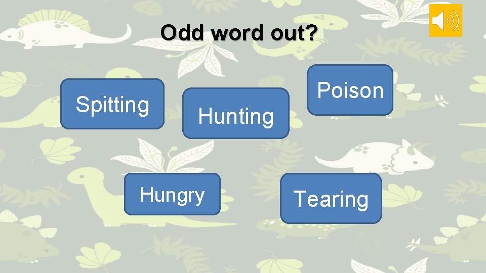 Odd word out Spitting Poison Hunting Hungry Tearing
