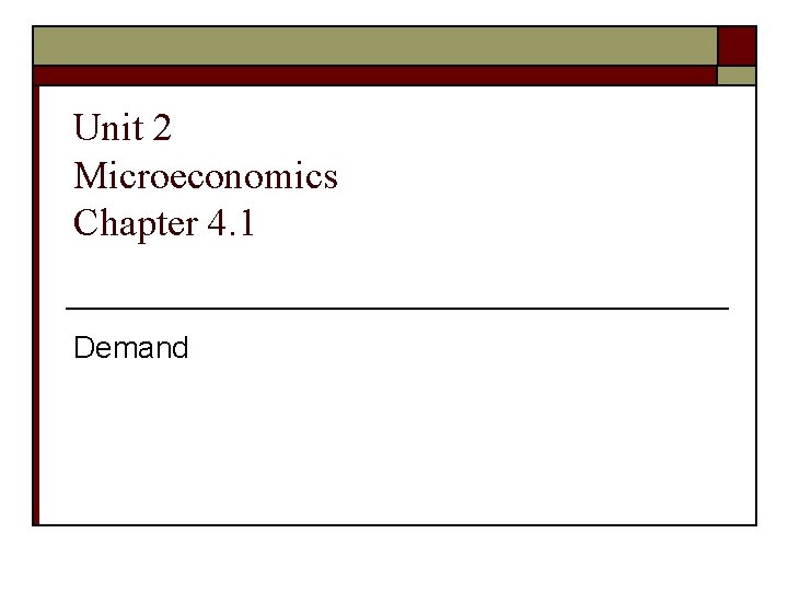 Unit 2 Microeconomics Chapter 4 1 Demand What